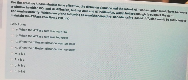 Solved For the creatine kinase shuttle to be effective, the | Chegg.com