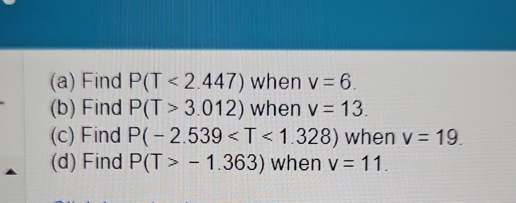 Solved (a) Find P(T 3.012) when | Chegg.com
