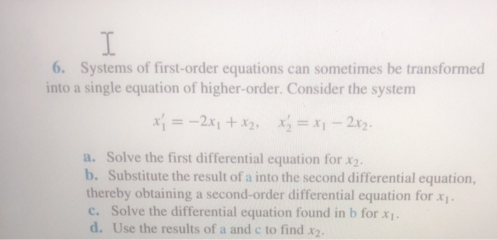 Solved I 6. Systems of first-order equations can sometimes | Chegg.com
