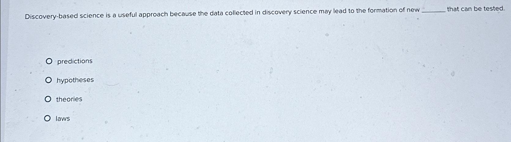 Solved Discovery-based science is a useful approach because | Chegg.com