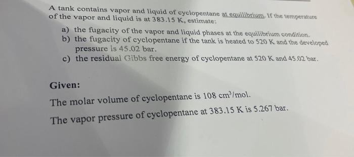 Solved A tank contains vapor and liquid of cyclopentane at | Chegg.com