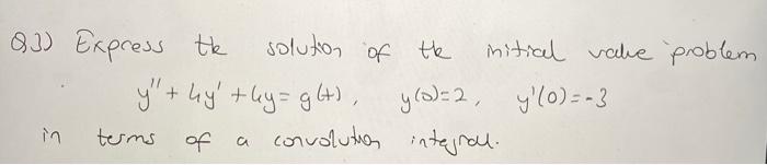 Solved Q3) Express the solution of the initial value problem | Chegg.com