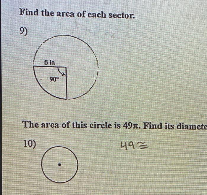 Solved Find the area of each sector. 9) 5 in 90° The area of | Chegg.com