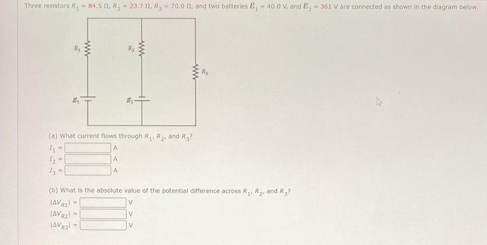Solved Three resistors R1=84.5Ω,R2−23.7Ω,R3=70.0Ω, and two | Chegg.com