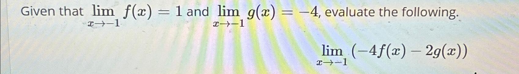 Solved Given that limx→-1f(x)=1 and limx→-1g(x)=-4, | Chegg.com Solved Given that limx→-1f(x)=1 and limx→-1g(x)=-4, | Chegg.com