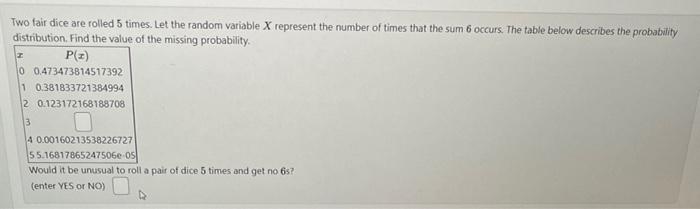 Solved Two fair dice are rolled 5 times. Let the random | Chegg.com