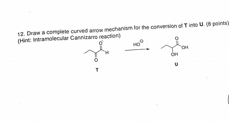 Solved 12. Draw a complete curved arrow mechanism for the | Chegg.com