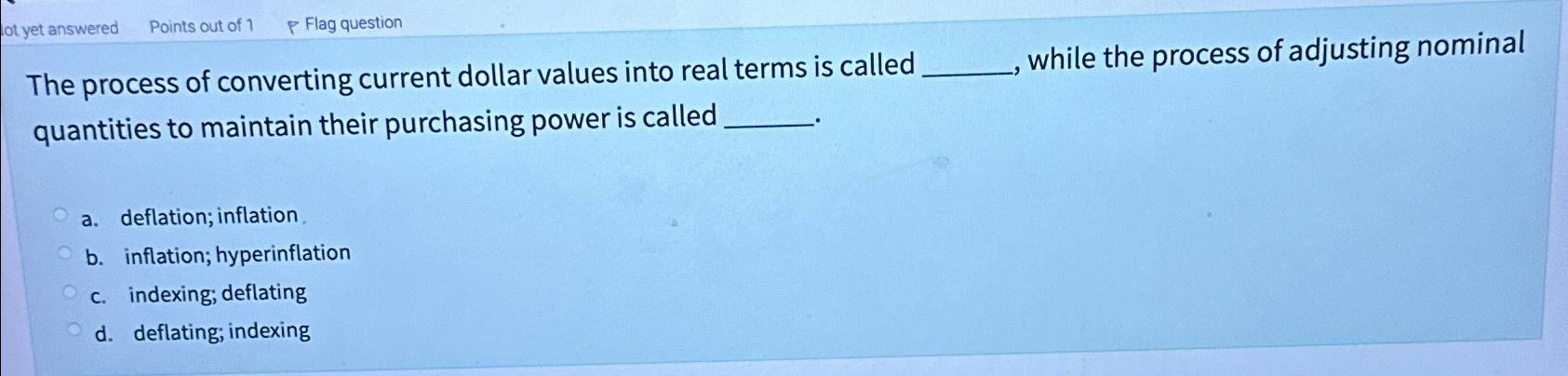 Solved The process of converting current dollar values into | Chegg.com