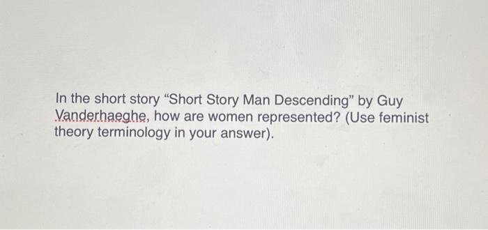 In the short story "Short Story Man Descending" by | Chegg.com