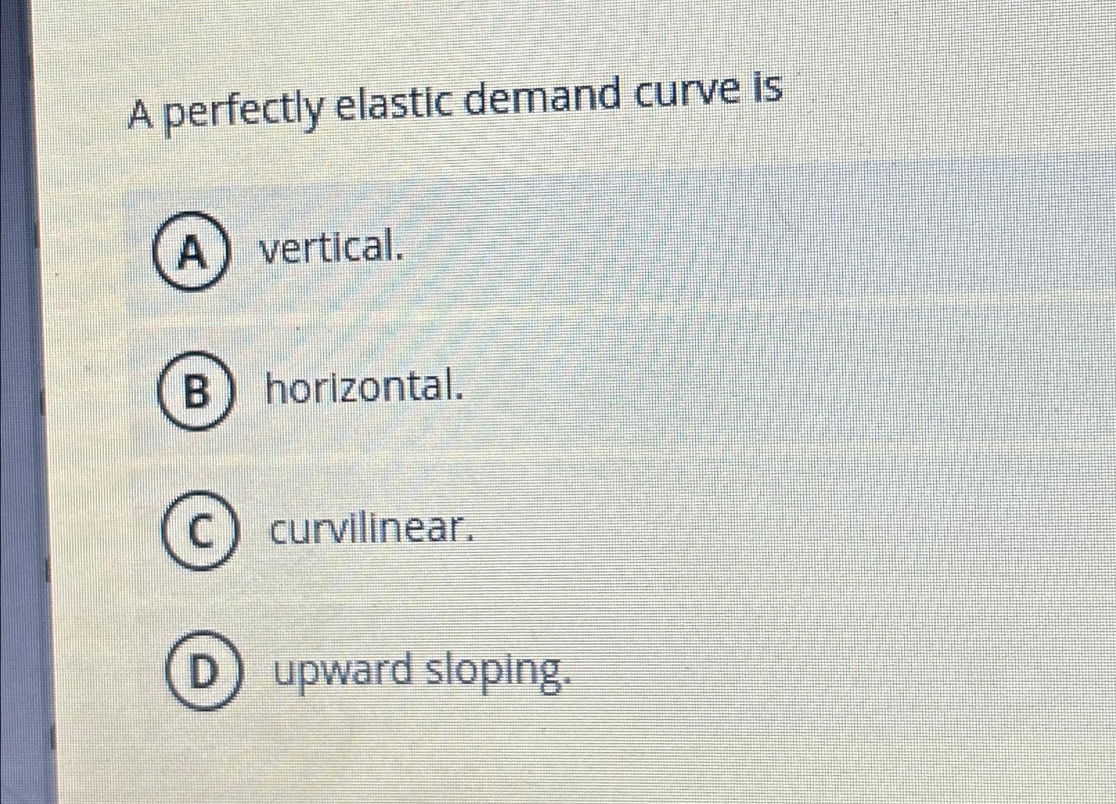 Solved A perfectly elastic demand curve | Chegg.com