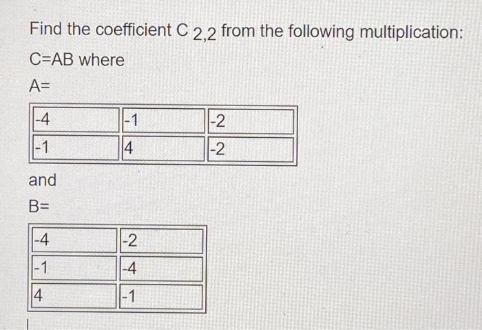 Solved Find the coefficient C2,2 from the following | Chegg.com