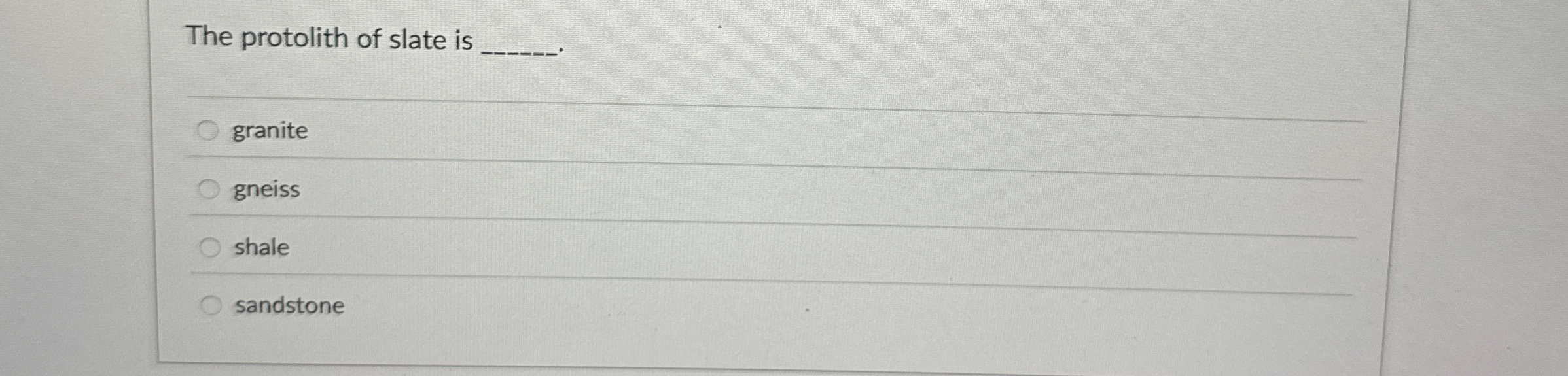 Solved The protolith of slate isgranitegneissshalesandstone | Chegg.com
