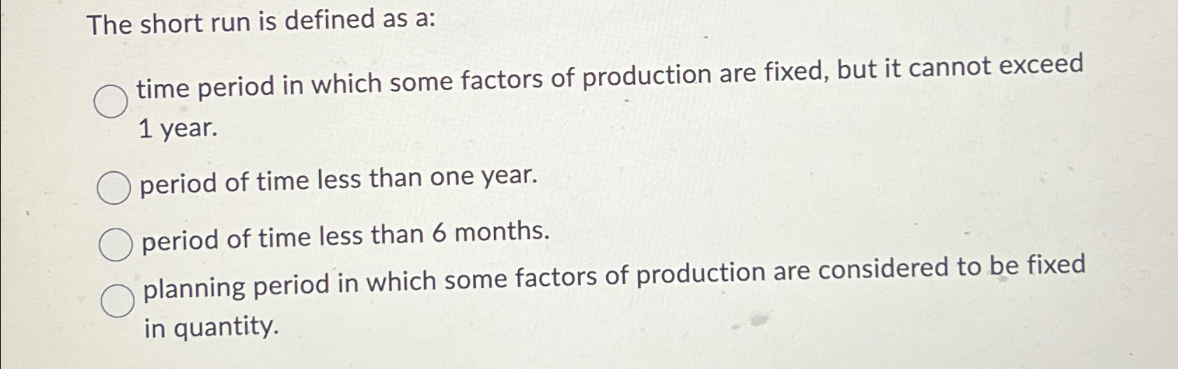 Solved The short run is defined as a:time period in which | Chegg.com