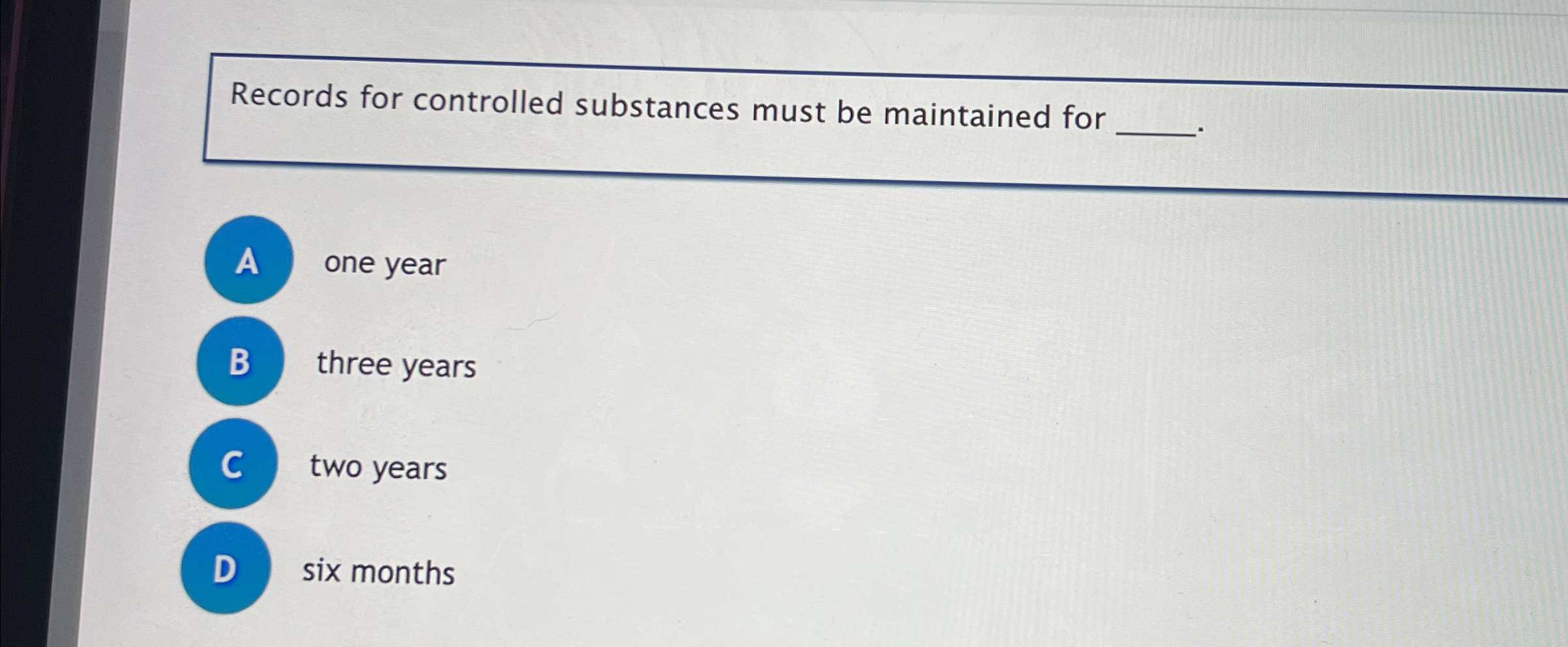 Solved Records for controlled substances must be maintained | Chegg.com