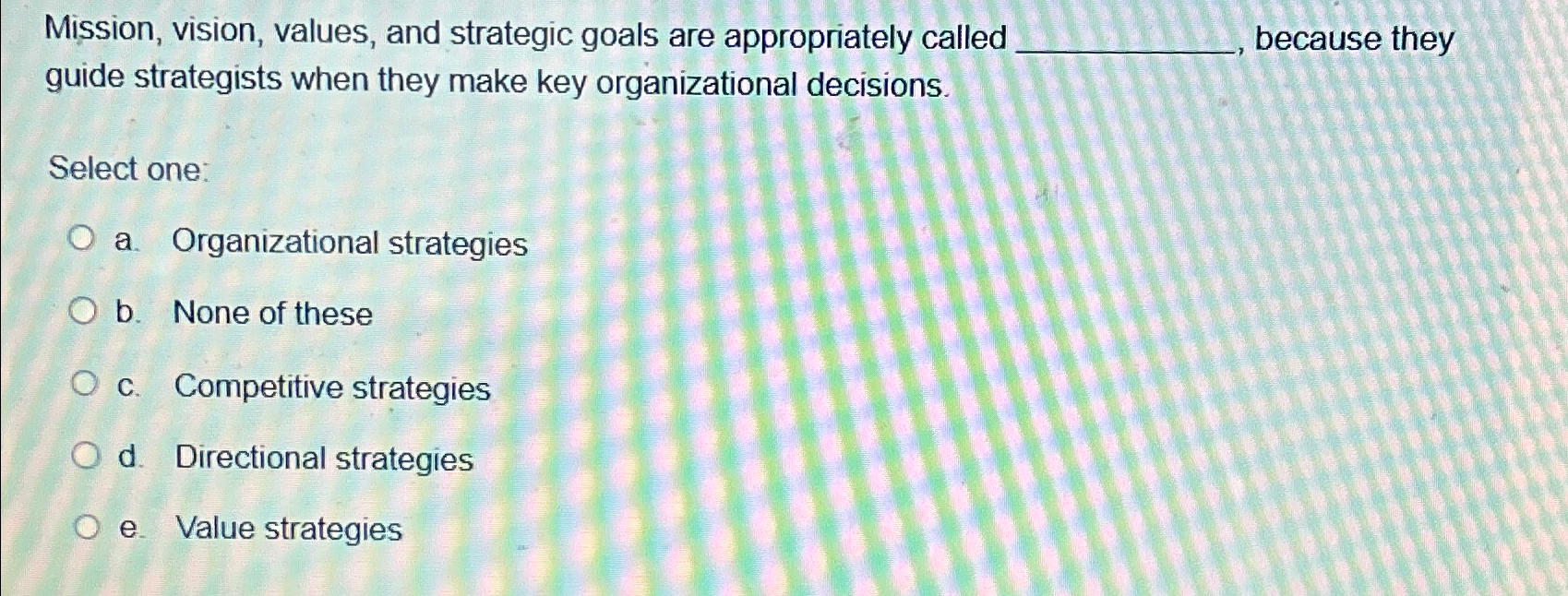 Solved Mission, vision, values, and strategic goals are | Chegg.com