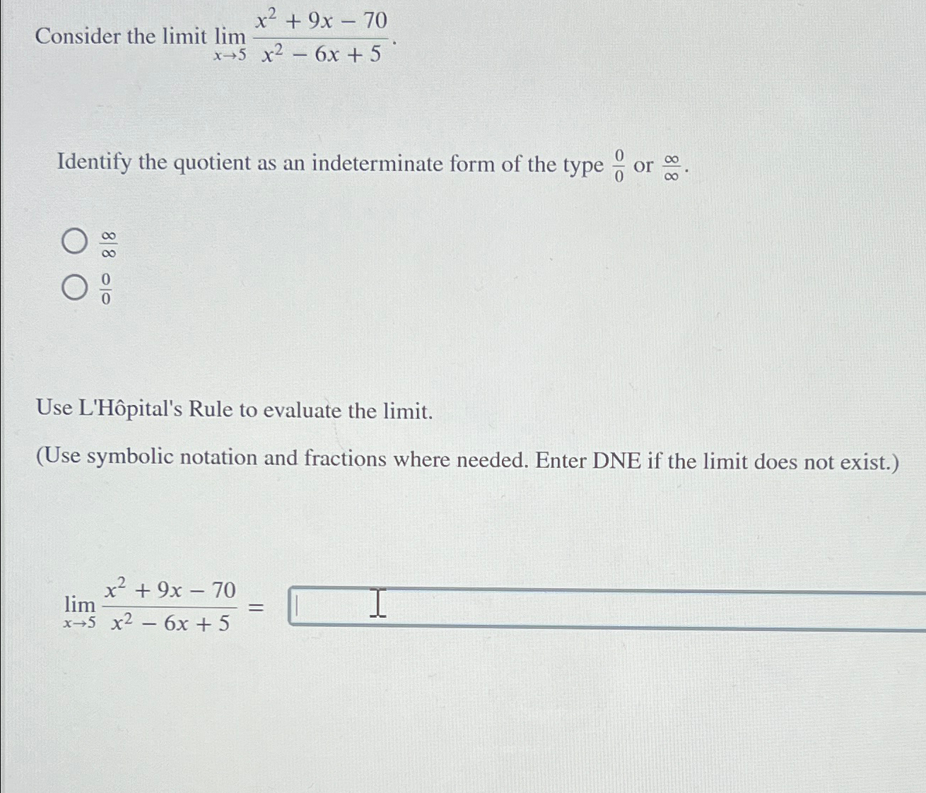 Solved Consider the limit limx→5x2+9x-70x2-6x+5Identify the | Chegg.com