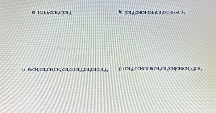 Solved g) (CH3)3CCH2C(CH3)3 h) (CH3)2CHCH(CH3)CH2C(C2H3)CH3 | Chegg.com