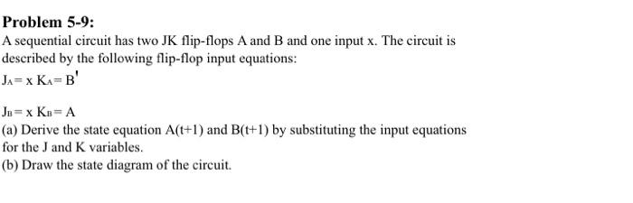 Solved Problem 5-9: A sequential circuit has two JK | Chegg.com