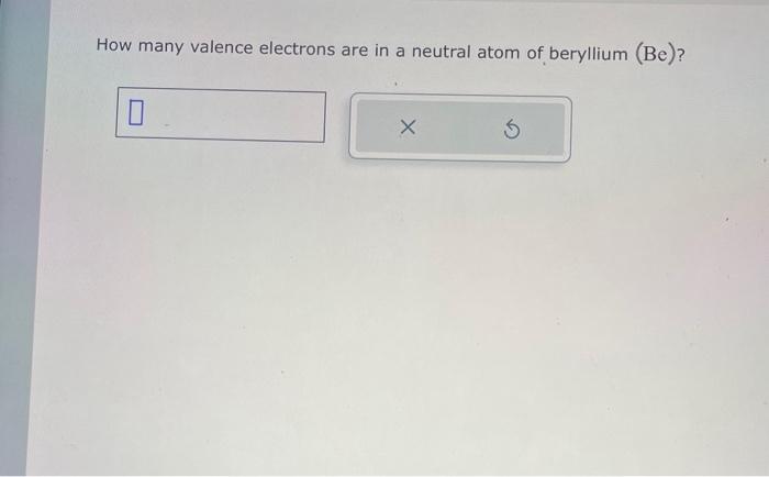 Solved How many valence electrons are in a neutral atom of | Chegg.com