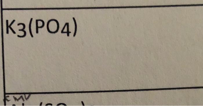 Solved K3(PO4) | Chegg.com