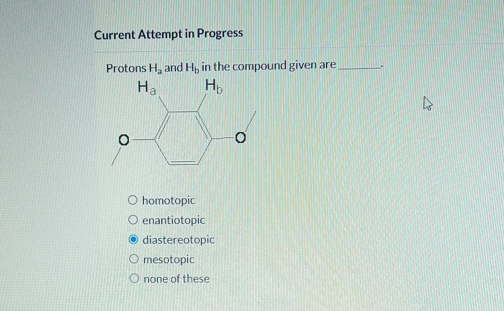 Solved Protons Ha and Hb in the compound given are homotopic | Chegg.com