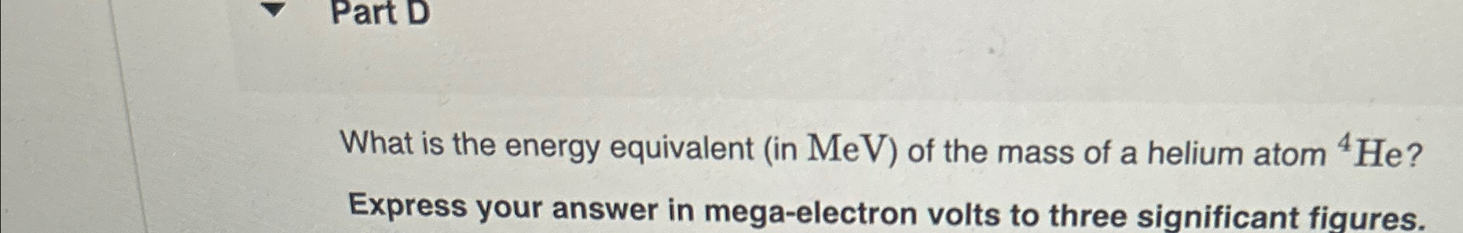 Solved What is the energy equivalent (in MeV ) ﻿of the mass | Chegg.com