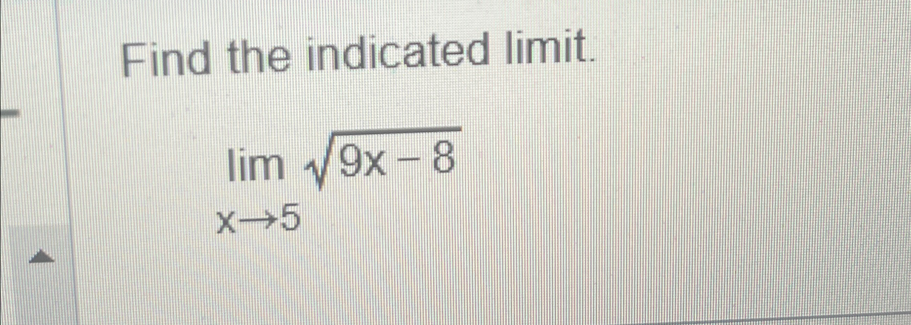 Solved Find the indicated limit.limx→59x-82 | Chegg.com