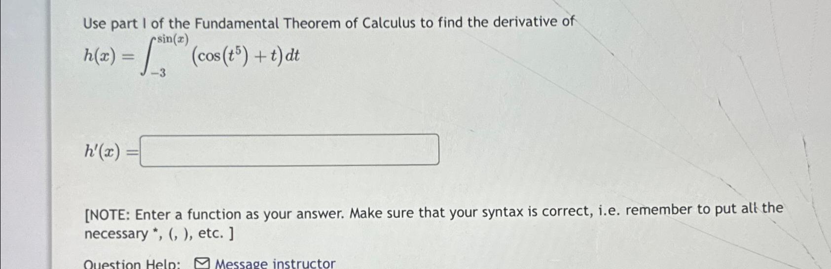 Solved Use part I of the Fundamental Theorem of Calculus to | Chegg.com