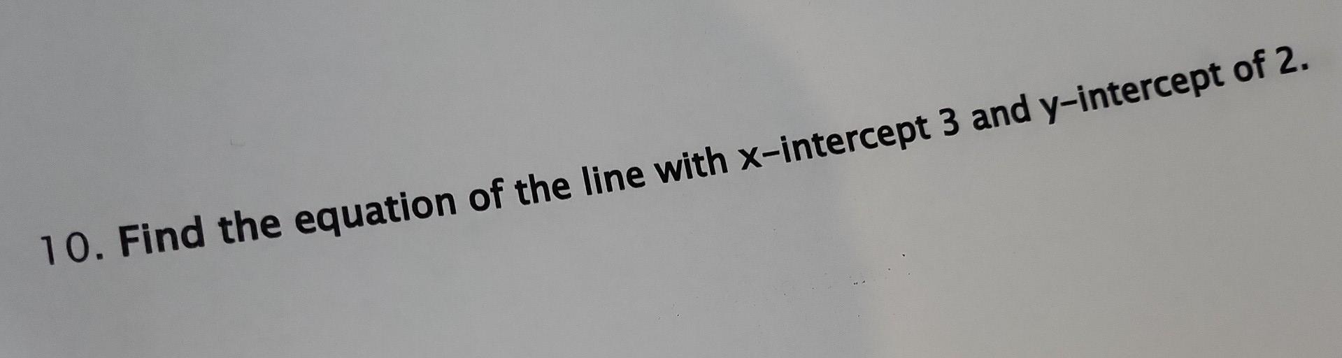 Solved 10. Find the equation of the line with x-intercept 3 | Chegg.com