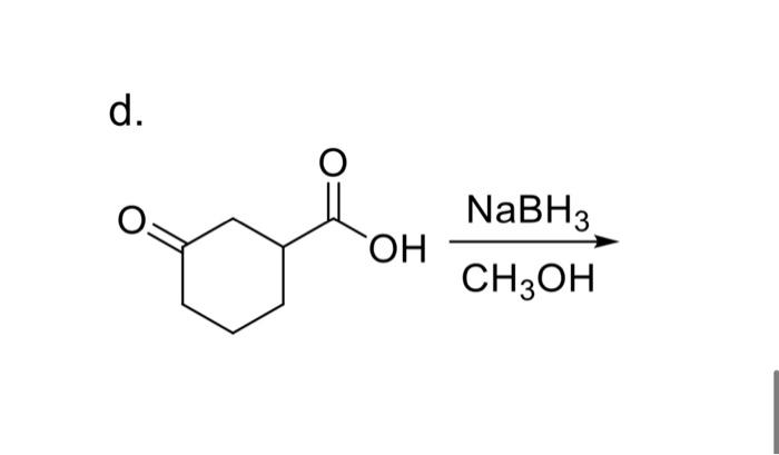 Solved d. О NaBH3 ОН CH3OH | Chegg.com
