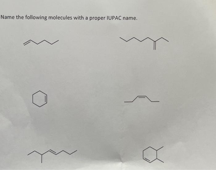 Solved Name the following molecules with a proper IUPAC | Chegg.com