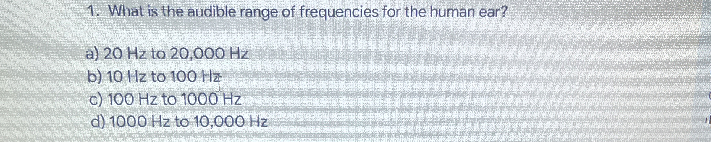 Solved What is the audible range of frequencies for the | Chegg.com