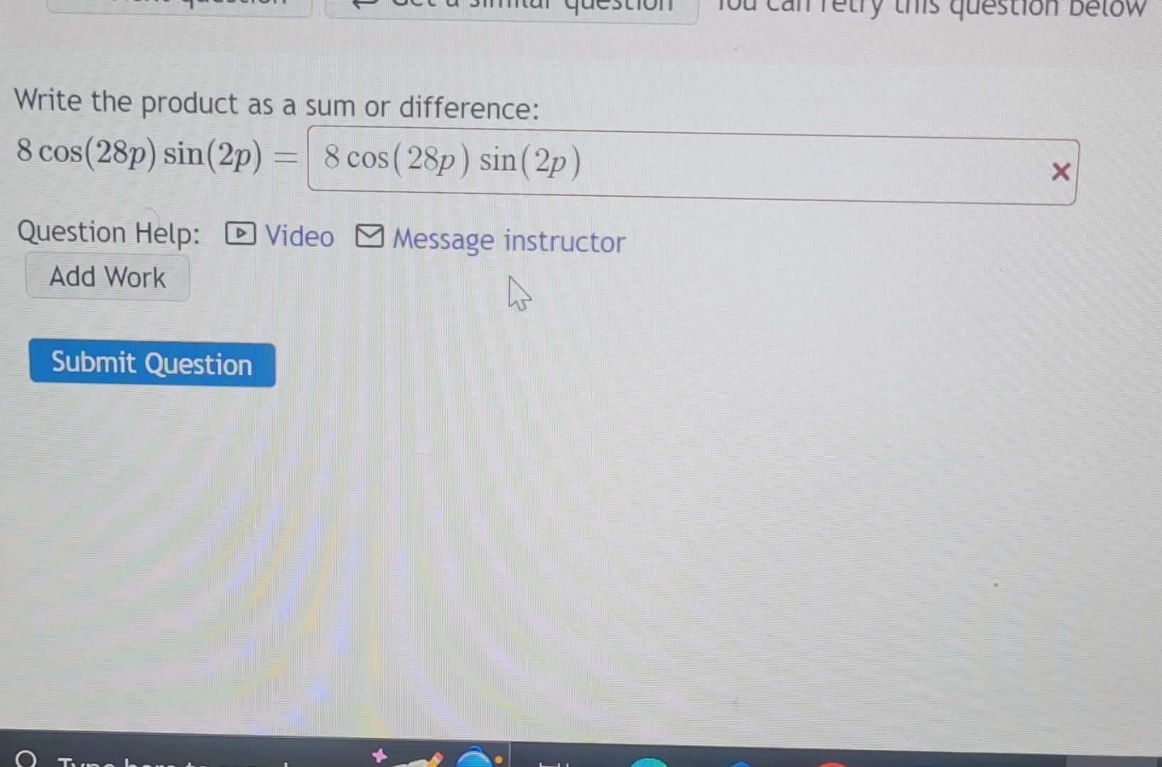 Solved 8cos(28p)sin(2p)= Question Help: Video Message | Chegg.com