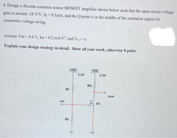Solved 4. Design a discrete common source MOSFET amplifier | Chegg.com