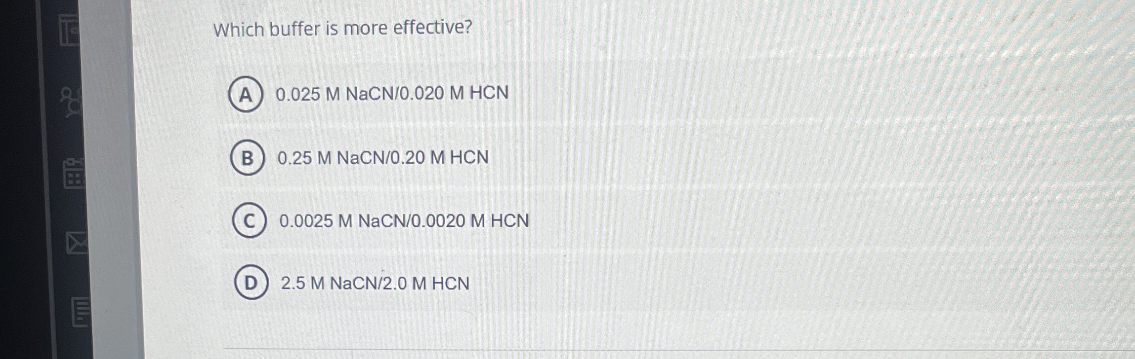 Solved Which buffer is more effective?0.025 ﻿M NaCN/0.020 ﻿M | Chegg.com