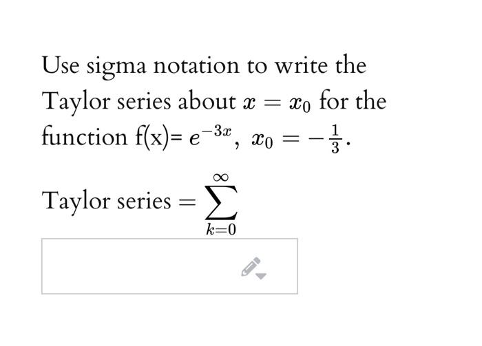 Solved Use sigma notation to write the Taylor series about x | Chegg.com