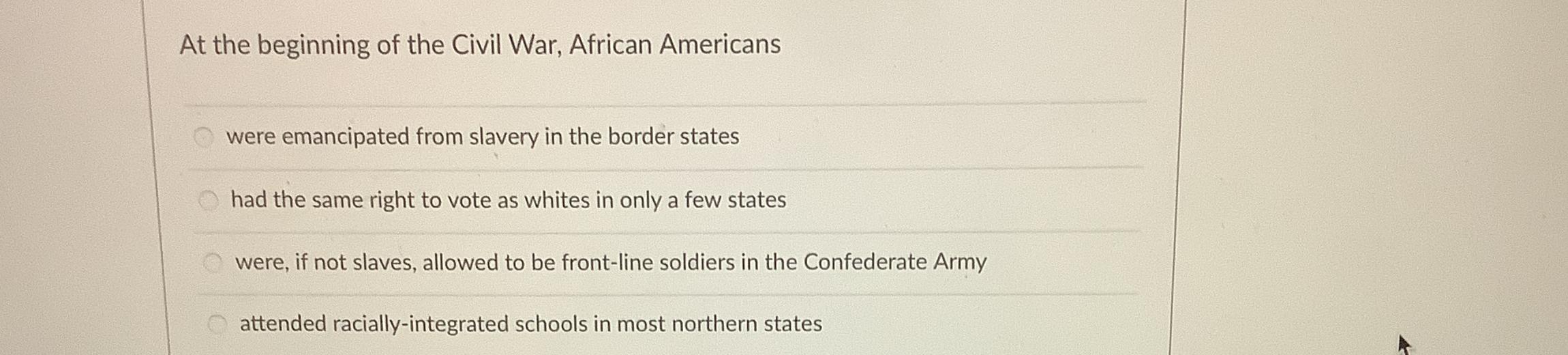 Solved At the beginning of the Civil War, African | Chegg.com