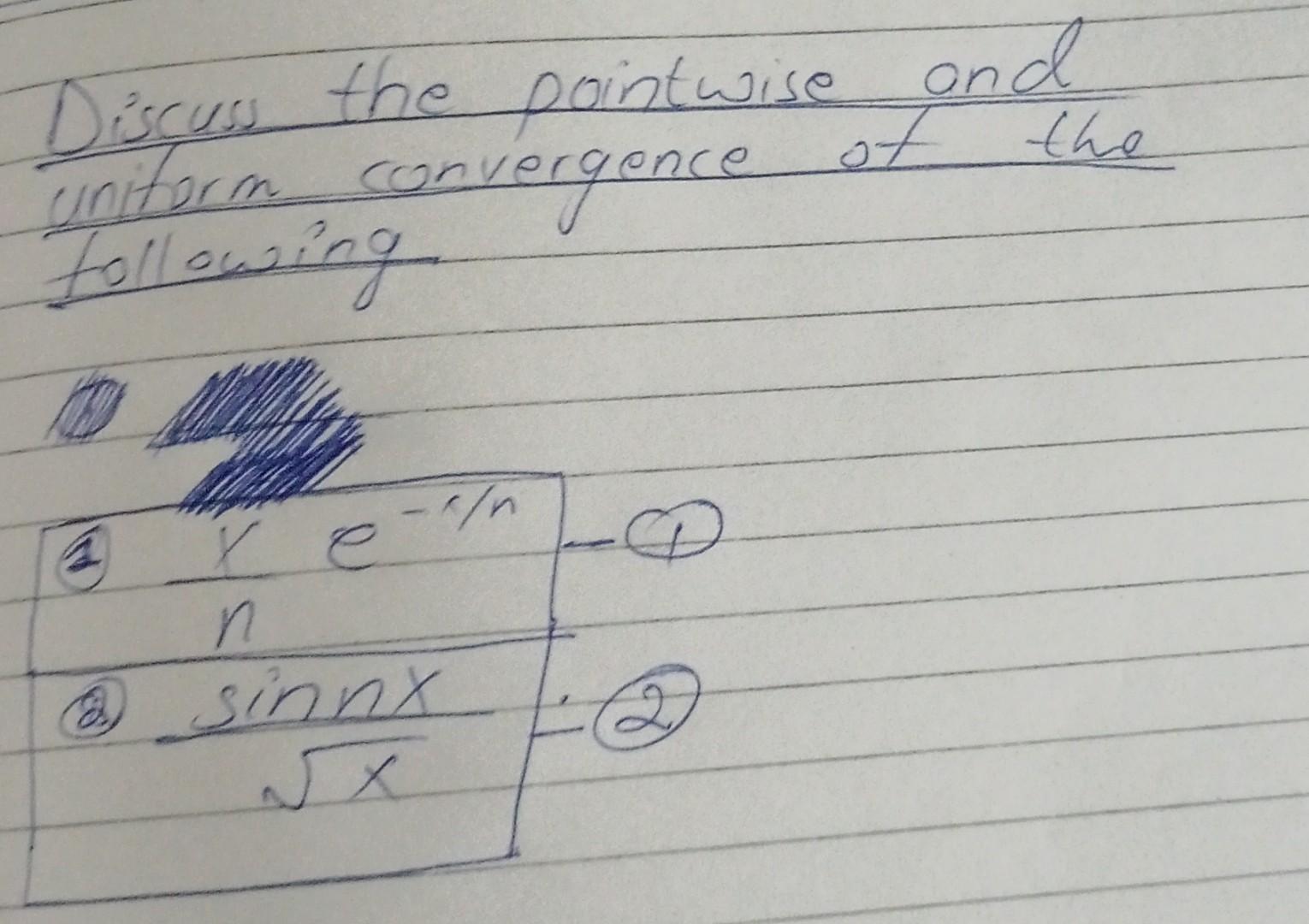 Solved Discuss the pointwise and uniform convergence of the | Chegg.com
