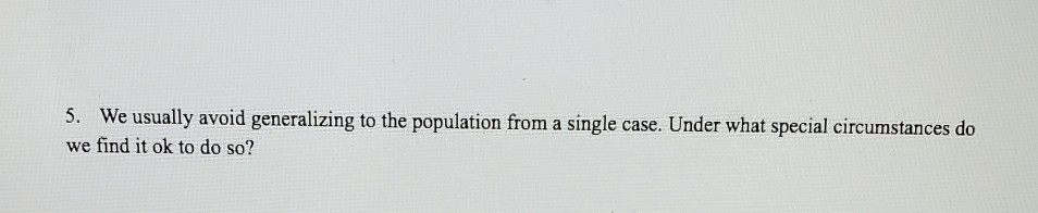 5. We usually avoid generalizing to the population | Chegg.com