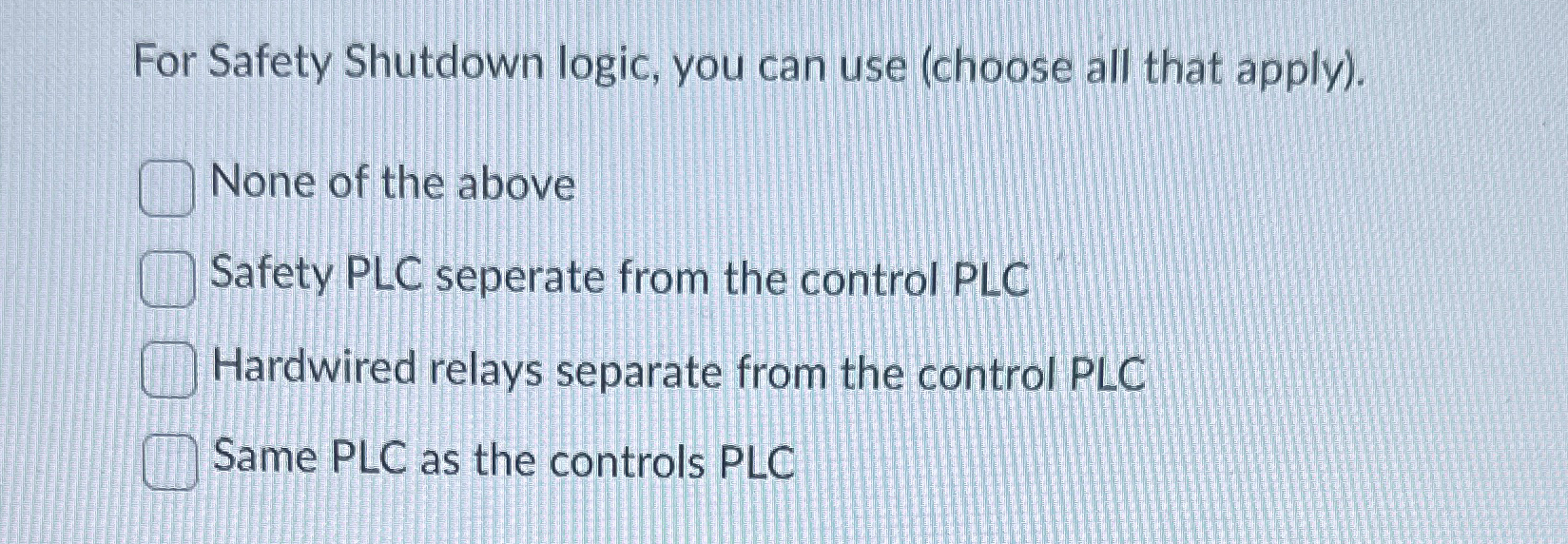 Solved For Safety Shutdown logic, you can use (choose all | Chegg.com