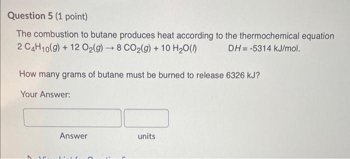 Solved The combustion to butane produces heat according to | Chegg.com