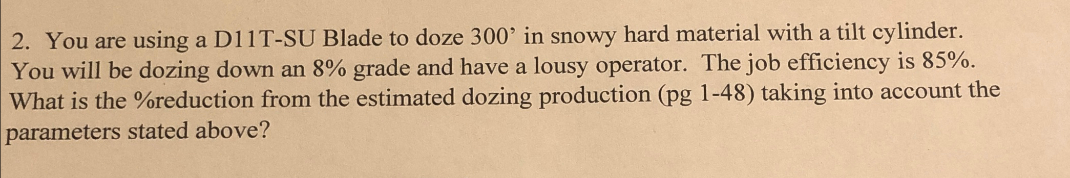 You are using a D11T-SU Blade to doze 300' ﻿in snowy | Chegg.com