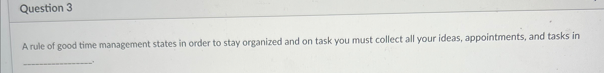 Solved Question 3A rule of good time management states in | Chegg.com