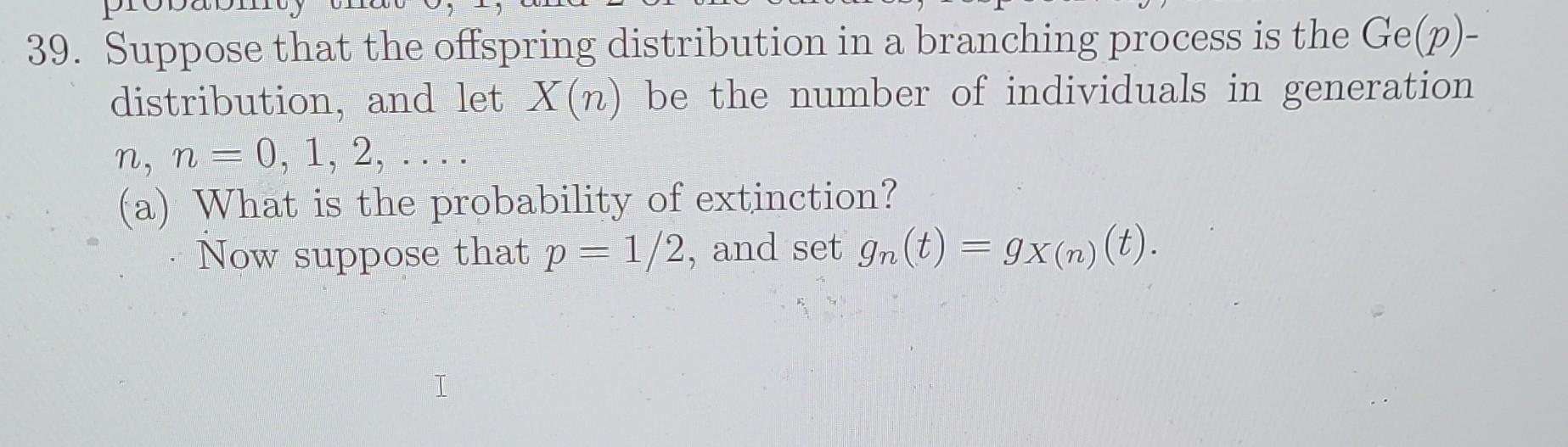 Solved 9. Suppose that the offspring distribution in a | Chegg.com