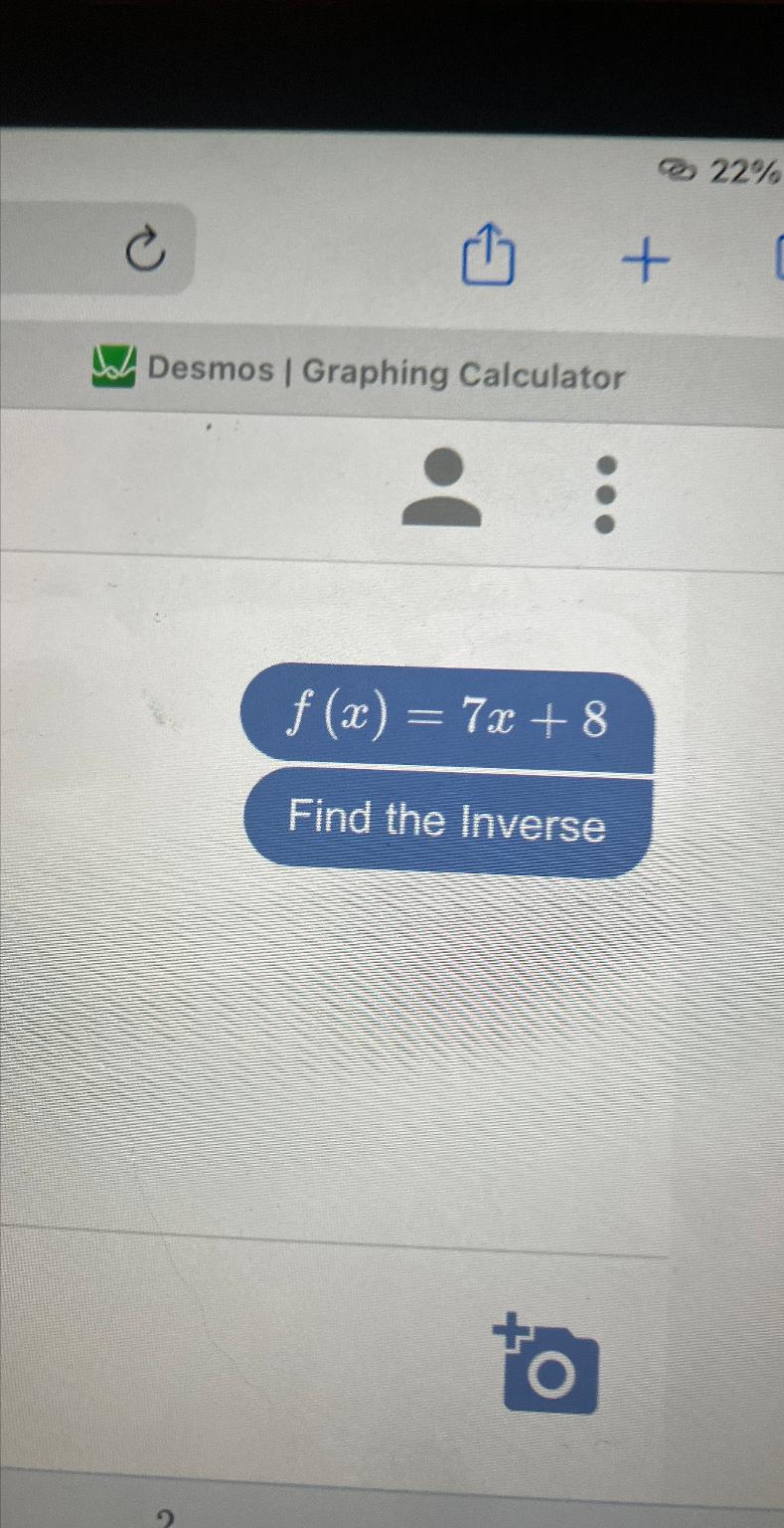 Solved Desmos | ﻿Graphing Calculatorf(x)=7x+8Find the | Chegg.com