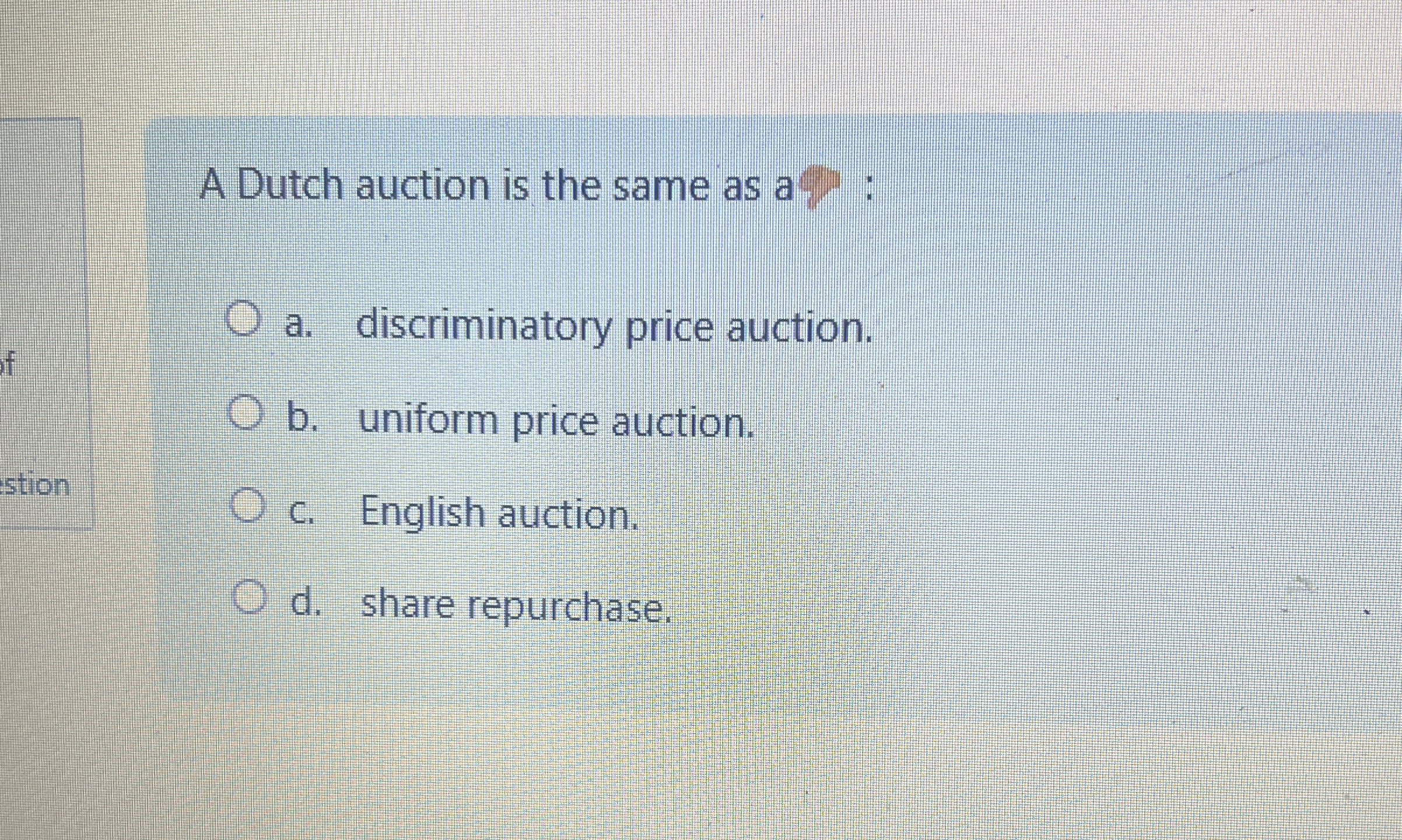 Solved A Dutch auction is the same as a % ﻿:a. | Chegg.com