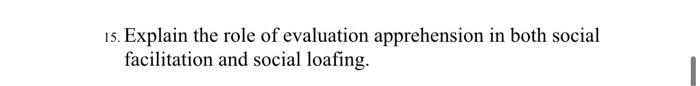 Solved 15. Explain the role of evaluation apprehension in | Chegg.com