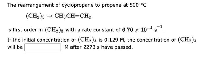Solved The rearrangement of cyclopropane to propene at 500∘C | Chegg.com