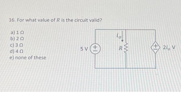 Solved 16. For what value of R is the circuit valid? a) 1Ω | Chegg.com