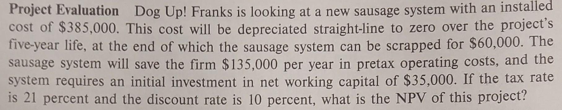 Solved Project Evaluation Dog Up! Franks is looking at a new | Chegg.com